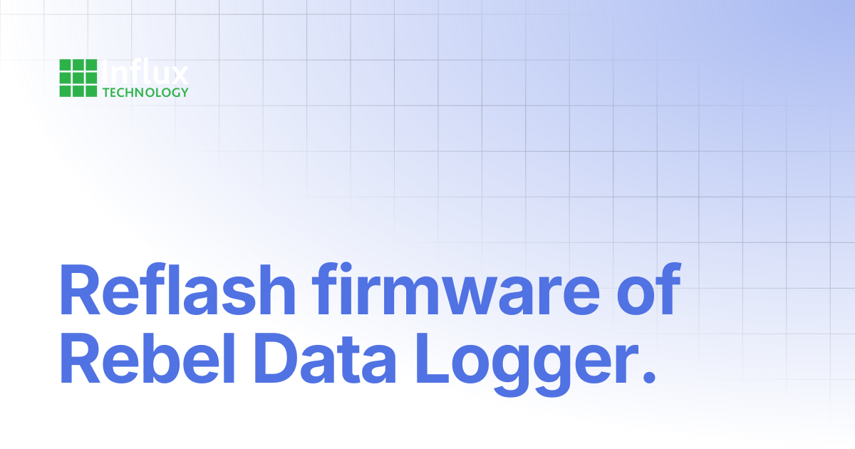 Reflash firmware of Rebel Data Logger. | DiaLog: User Guide | Influx ...