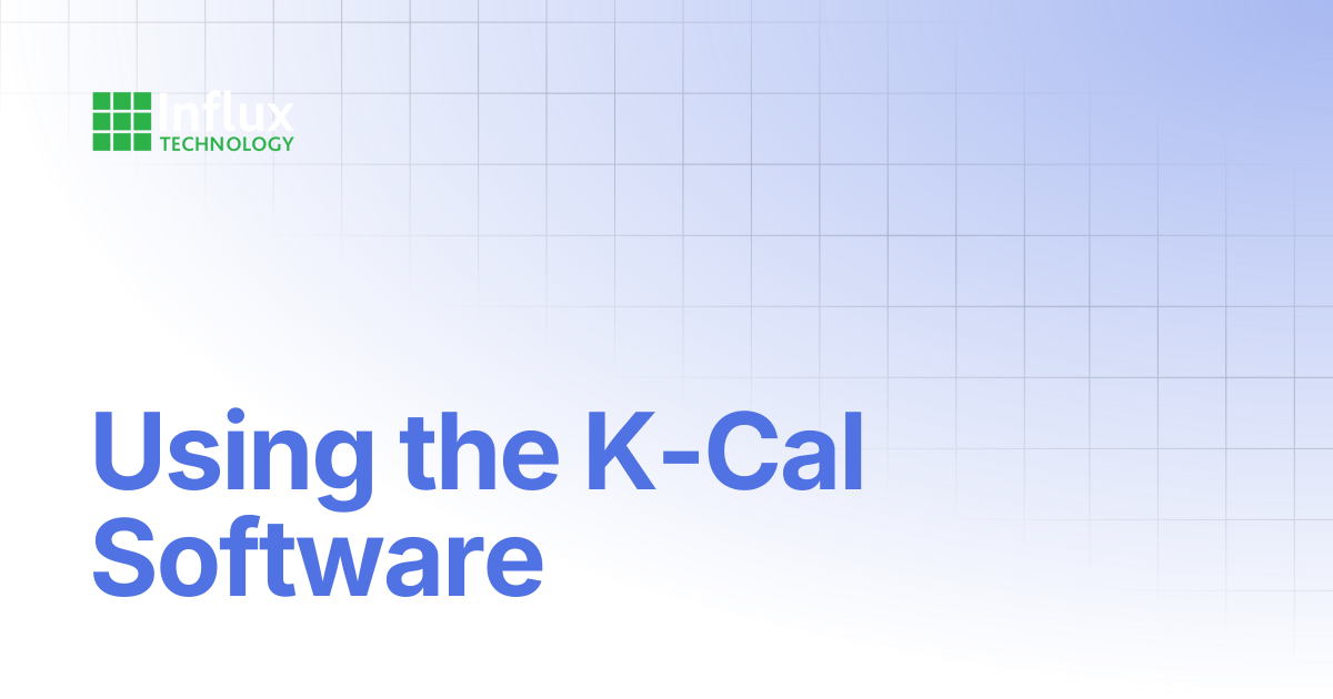 Using the K-Cal Software | K-Series: Product Manual | Influx- Support ...