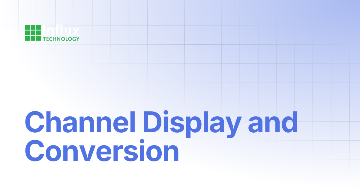 Channel Display and Conversion | K-Series: Product Manual | Influx ...