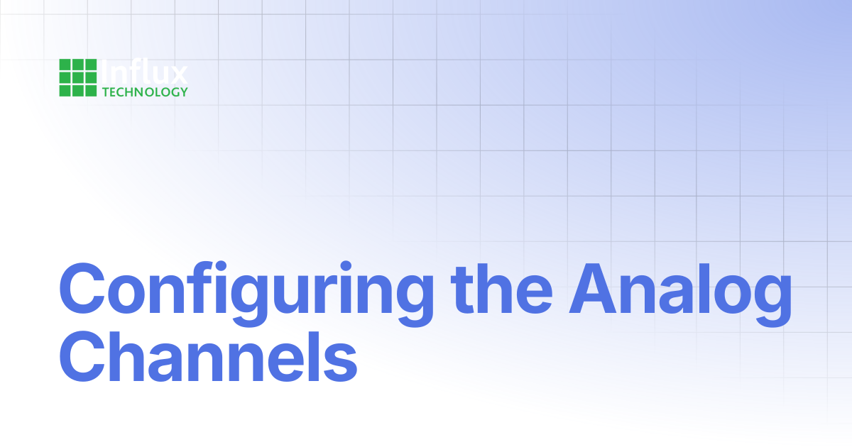 Configuring the Analog Channels | K-Series: Product Manual | Influx ...