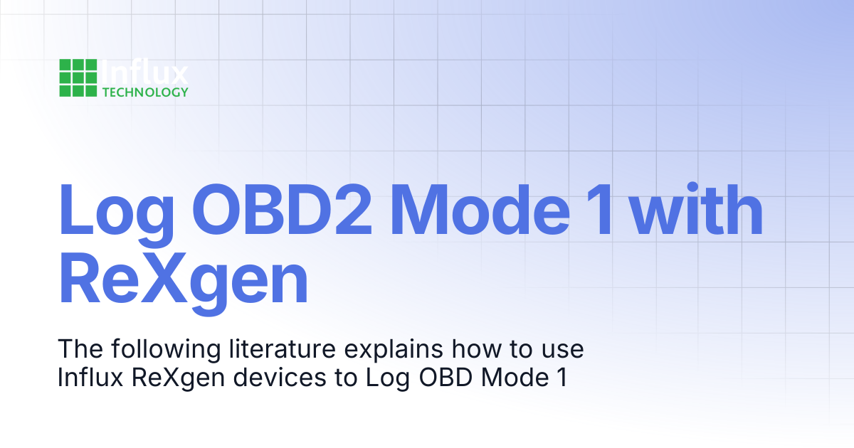 Log OBD2 Mode 1 with ReXgen | ReXgen Series: Product Manuals | Influx ...